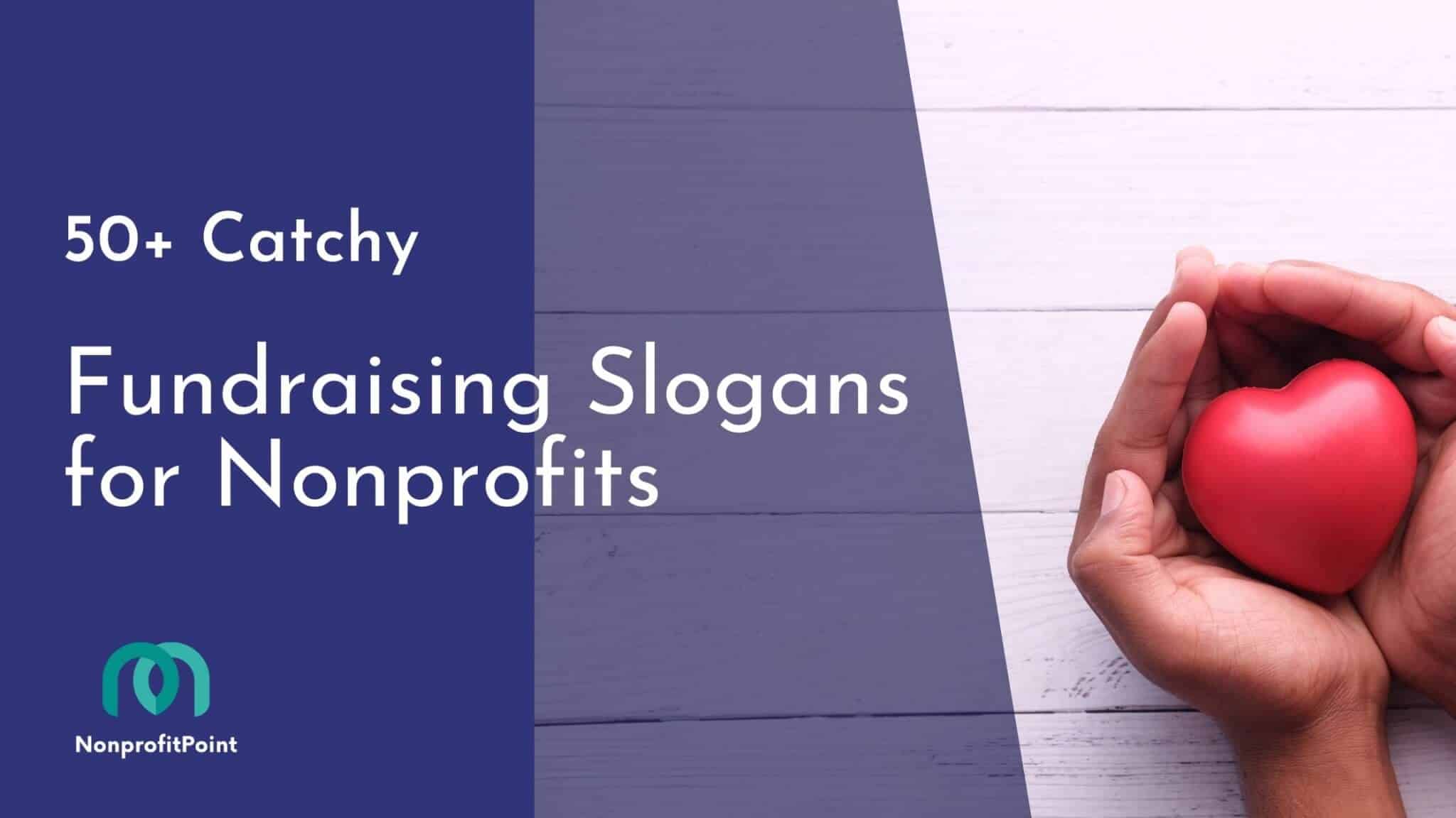 50+ Catchy Fundraising Slogans for Nonprofits: The Art of Turning Your ...