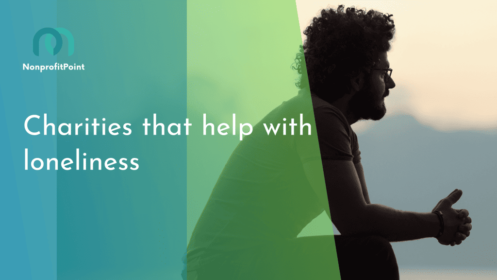 Combating Loneliness: 9 Best Charities that Help with Loneliness