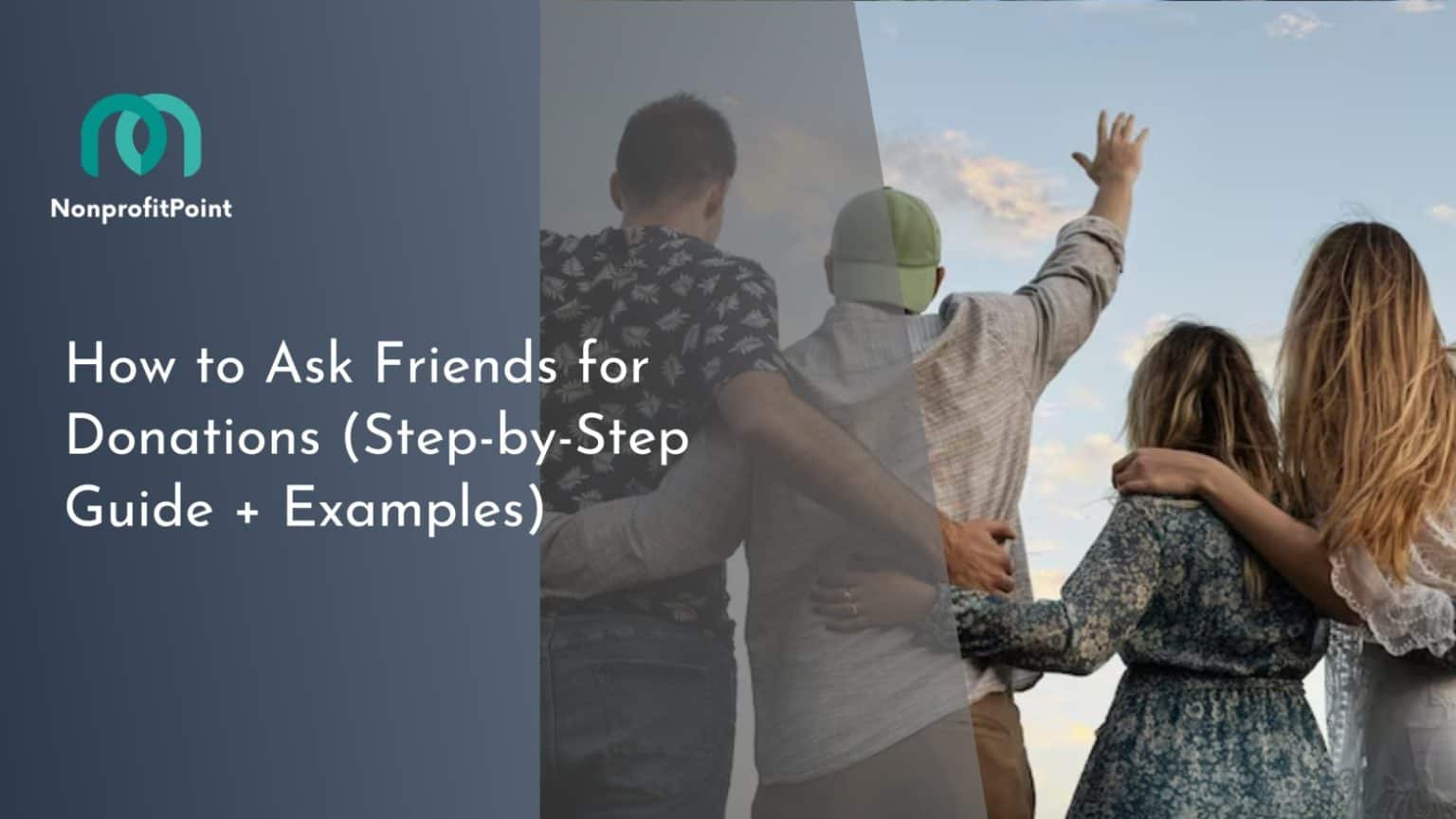 How to Ask Friends for Donations (Step-by-Step Guide + Examples)