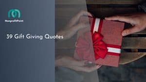 50+ Best Gift Quotes to Inspire Meaningful Giving & Generosity